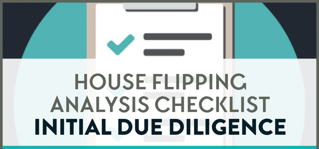 House Flipping Analysis Checklist - Initial Due Diligence | REIkit
